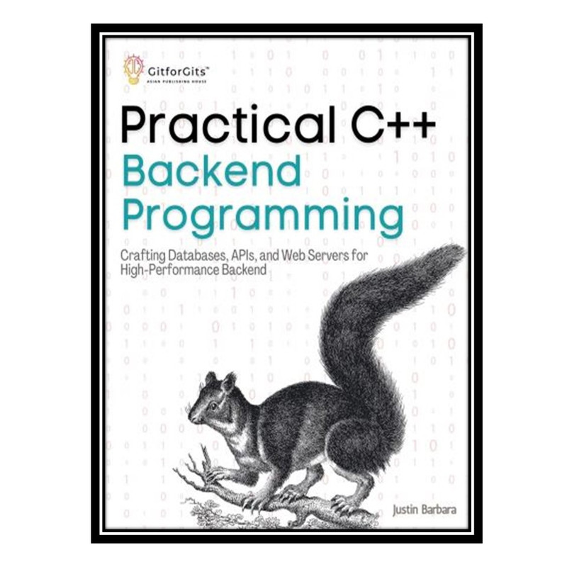 قیمت و خرید کتاب Practical C++ Backend Programming: Crafting Databases ...