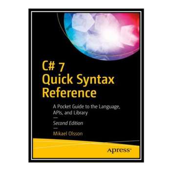 قیمت و خرید کتاب C# 7 Quick Syntax Reference: A Pocket Guide to the Language, APIs, and Library ...