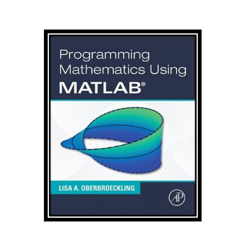 قیمت و خرید کتاب Programming Mathematics Using MATLAB اثر Lisa A ...