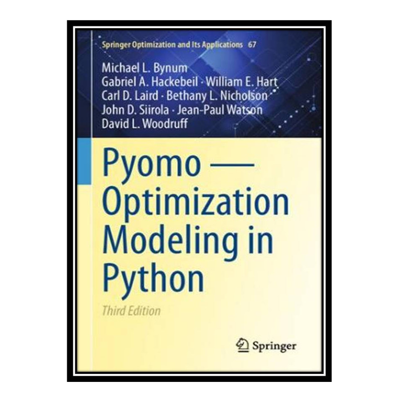 قیمت و خرید کتاب Pyomo — Optimization Modeling in Python اثر جمعی از نویسندگان انتشارات مؤلفین طلایی