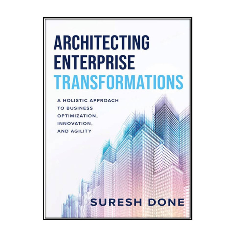 قیمت و خرید کتاب Architecting Enterprise Transformations اثر جمعی از ... قیمت و خرید کتاب Architecting Enterprise Transformations اثر جمعی از ...