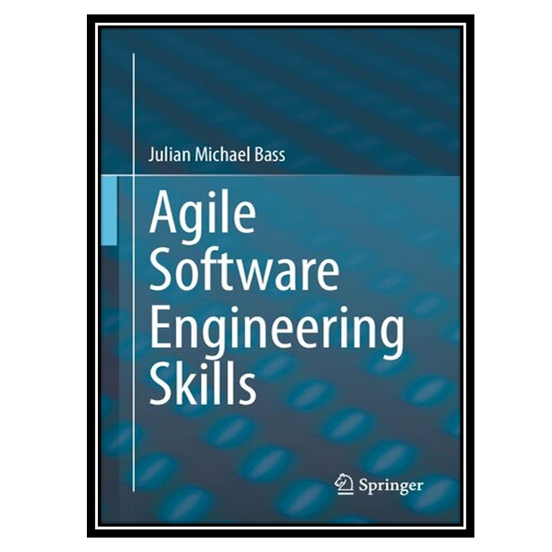 قیمت و خرید کتاب Agile Software Engineering Skills اثر Julian Michael