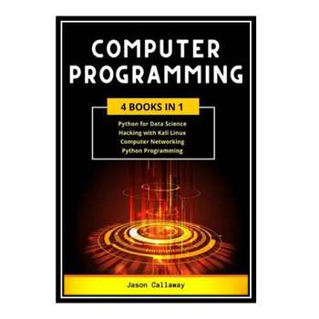 قیمت و خرید کتاب COMPUTER PROGRAMMING 4 Books In 1: Data Science, Hacking with Kali Linux ...