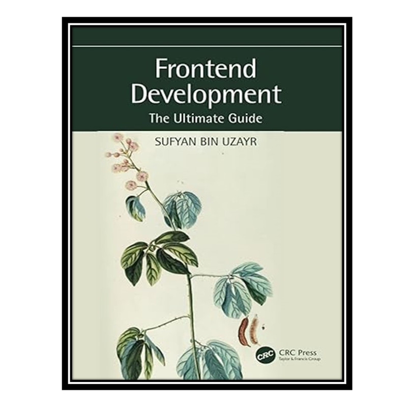 قیمت و خرید کتاب Frontend Development: The Ultimate Guide اثر Sufyan bin Uzayr انتشارات مؤلفین طلایی