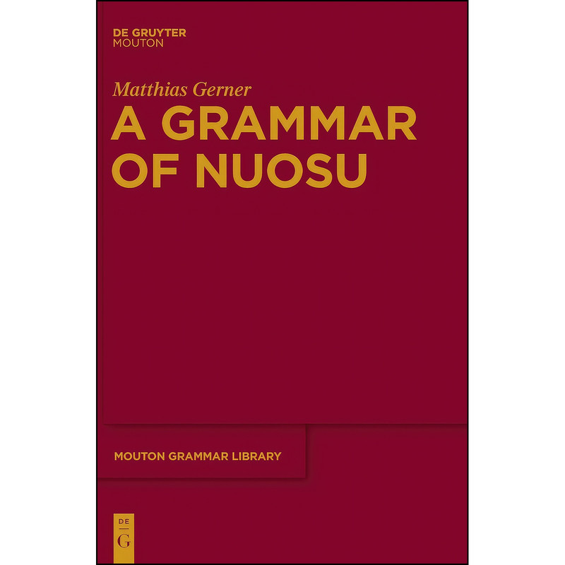 قیمت و خرید کتاب A Grammar of Nuosu اثر Matthias Gerner انتشارات De ...