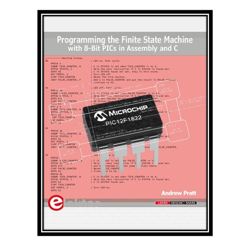 قیمت و خرید کتاب Programming the Finite State Machine with 8-Bit PICs in Assembly and C اثر ...