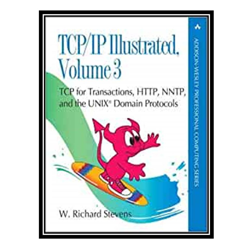 قیمت و خرید کتاب TCP/IP Illustrated: v. 3: TCP for Transactions, HTTP, NNTP and the Unix Domain ...