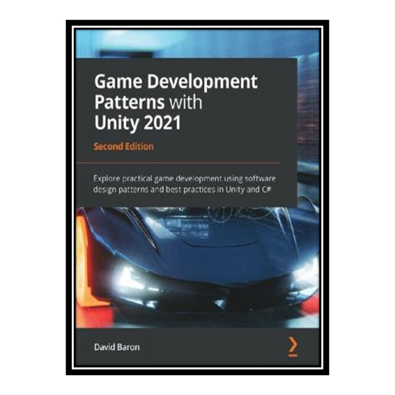 قیمت و خرید کتاب Game Development Patterns With Unity 2021 Explore