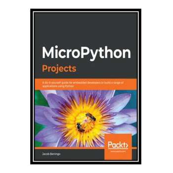 قیمت و خرید کتاب MicroPython Projects: A do-it-yourself guide to ...