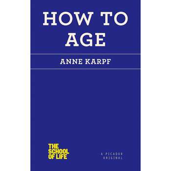 قیمت و خرید کتاب How to Age اثر Anne Karpf انتشارات Picador
