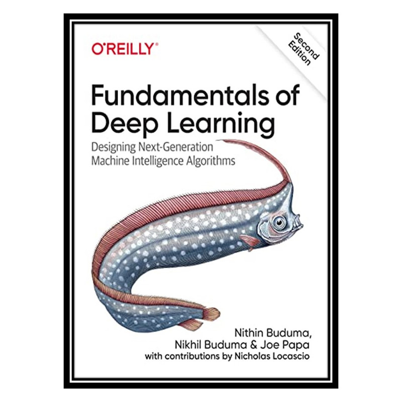 قیمت و خرید کتاب Fundamentals Of Deep Learning Designing Next Generation Machine Intelligence 