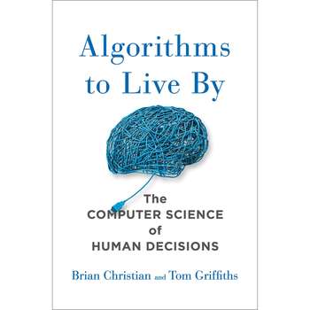 قیمت و خرید کتاب Algorithms To Live By اثر Brian Christian And Tom