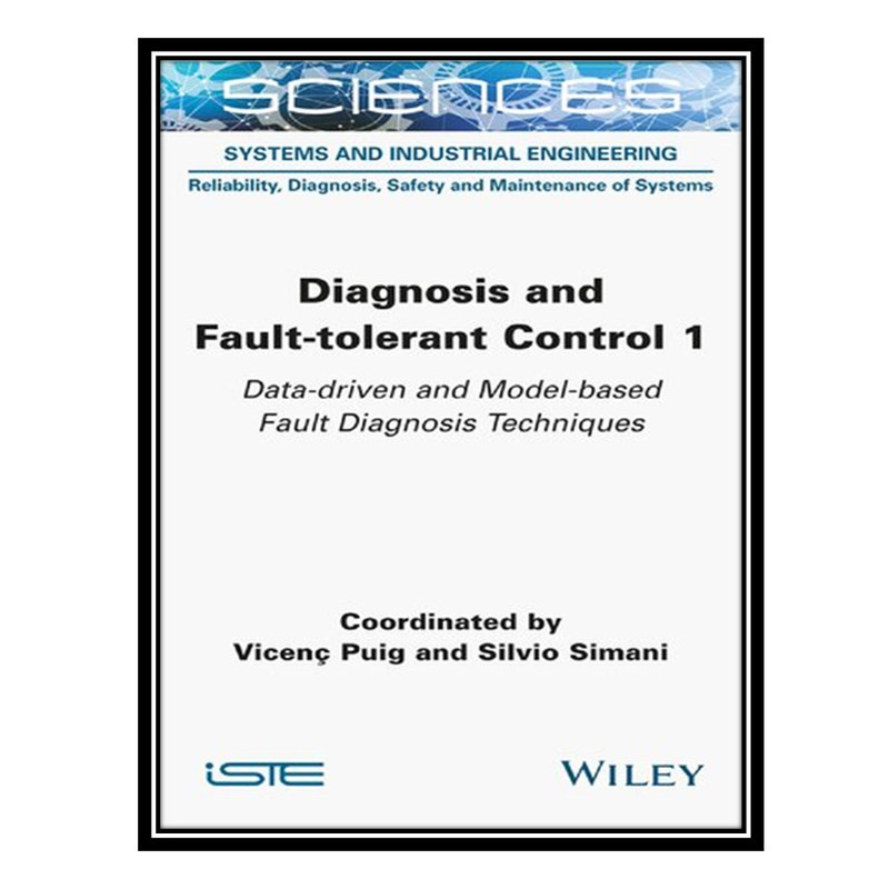 قیمت و خرید کتاب Diagnosis and Fault-tolerant Control, Volume 1: Data-driven and Model-based ...