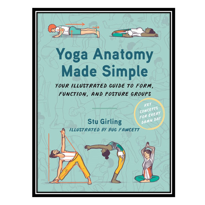قیمت و خرید کتاب Yoga Anatomy Made Simple: Your Illustrated Guide to ...