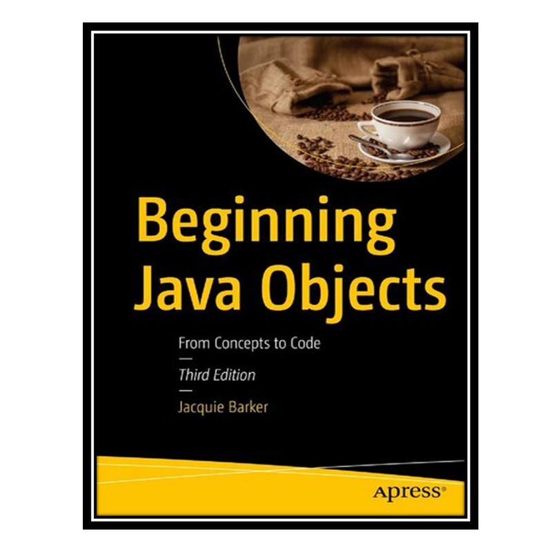 قیمت و خرید کتاب Beginning Java Objects From Concepts To Code اثر