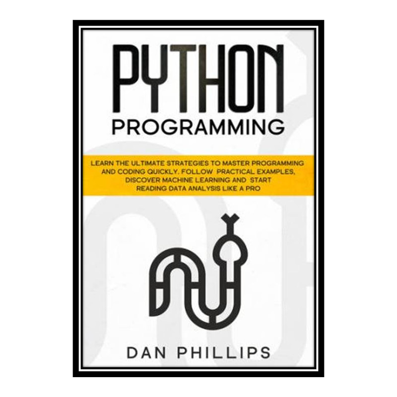 قیمت و خرید کتاب Python Programming اثر Dan Phillips انتشارات مؤلفین طلایی
