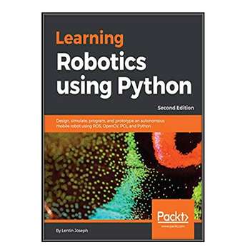 قیمت و خرید کتاب Learning Robotics using Python اثر Lentin Joseph انتشارات مؤلفين طلايي