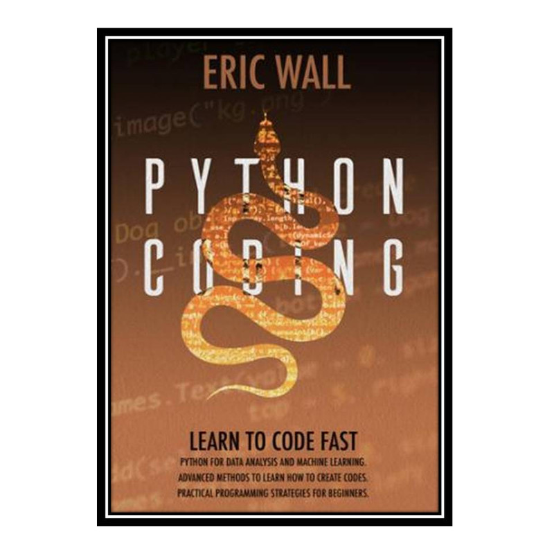 قیمت و خرید کتاب Python Coding اثر Eric Wall انتشارات مؤلفین طلایی