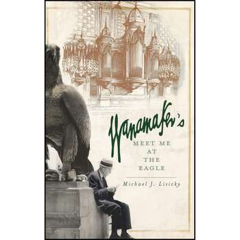 قیمت و خرید کتاب Wanamaker s اثر Michael J. Lisicky انتشارات History ...