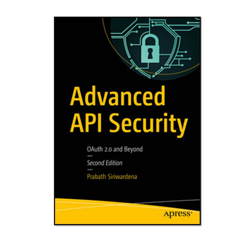 قیمت و خرید کتاب Advanced API Security, 2nd Edition اثر Prabath Siriwardena انتشارات مؤلفین طلایی