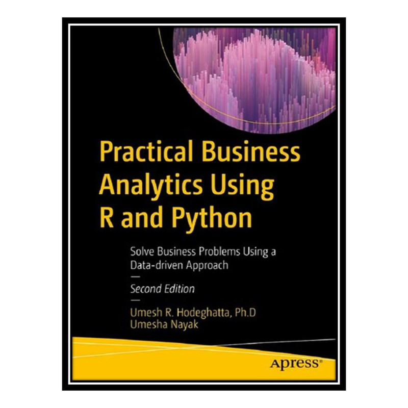 قیمت و خرید کتاب Practical Business Analytics Using R and Python: Solve ...