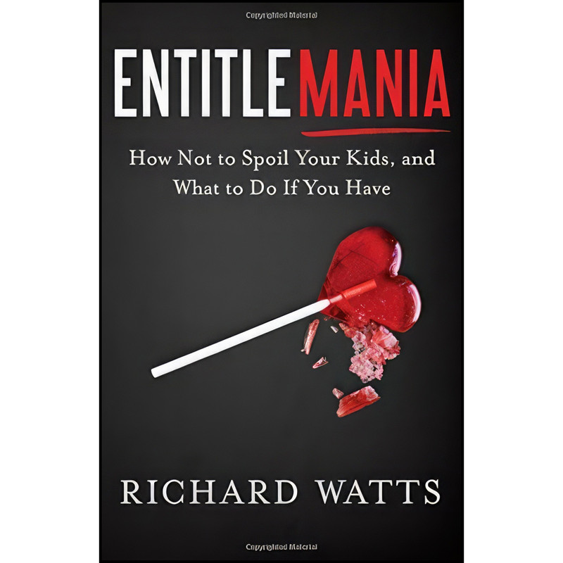 قیمت و خرید کتاب Entitlemania اثر Richard Watts انتشارات Greenleaf Book ...