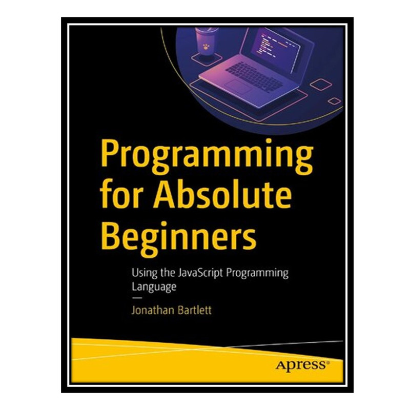 قیمت و خرید کتاب Programming For Absolute Beginners Using The