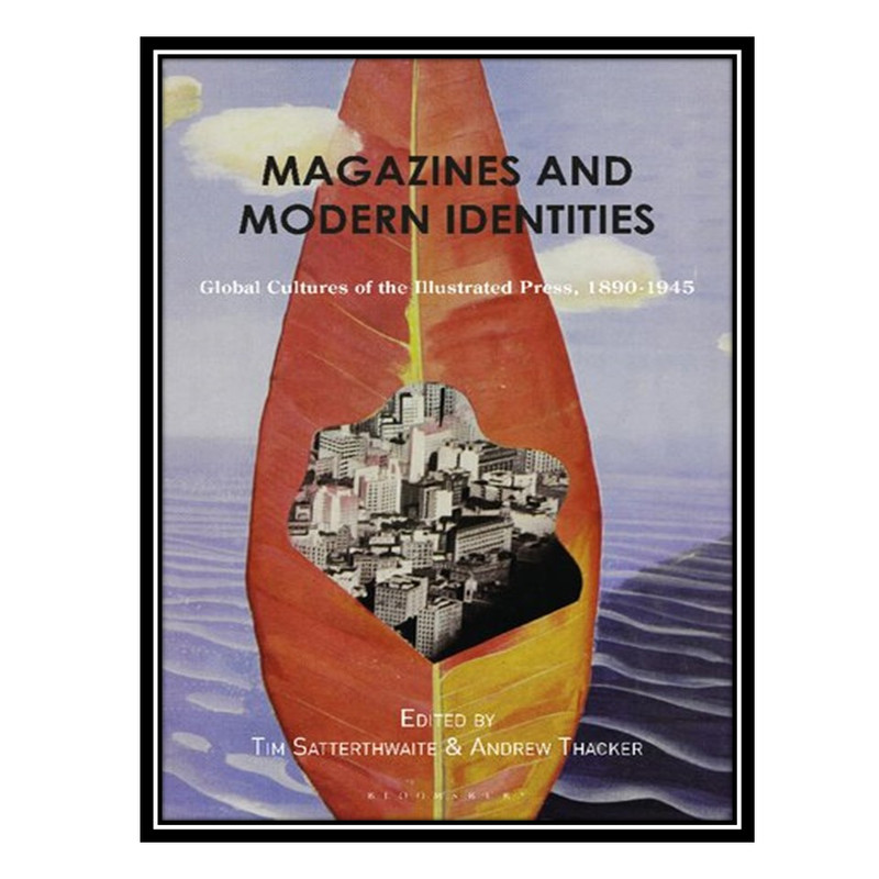 قیمت و خرید کتاب Magazines and Modern Identities : Global Cultures of ...
