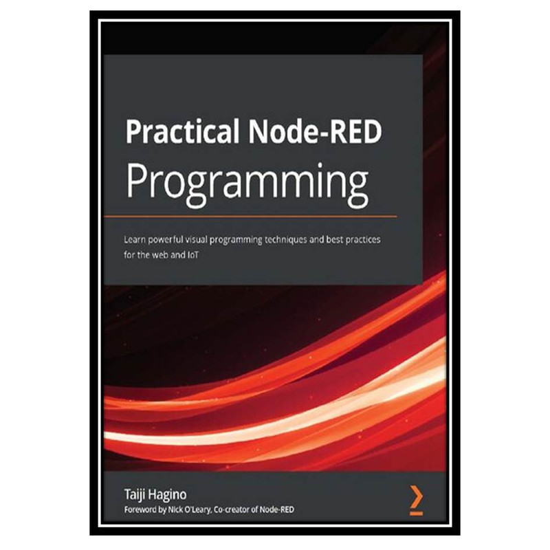 قیمت و خرید کتاب Practical Node-RED Programming: Learn powerful visual ... قیمت و خرید کتاب Practical Node-RED Programming: Learn powerful visual ...