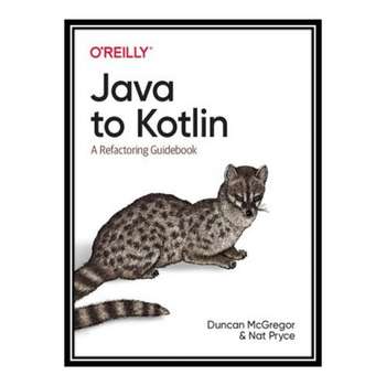 قیمت و خرید کتاب Java to Kotlin: A Refactoring Guidebook اثر Duncan McGregor and Nat Pryce ...