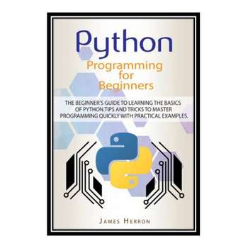قیمت و خرید کتاب Python Programming For Beginners اثر James Herron ...