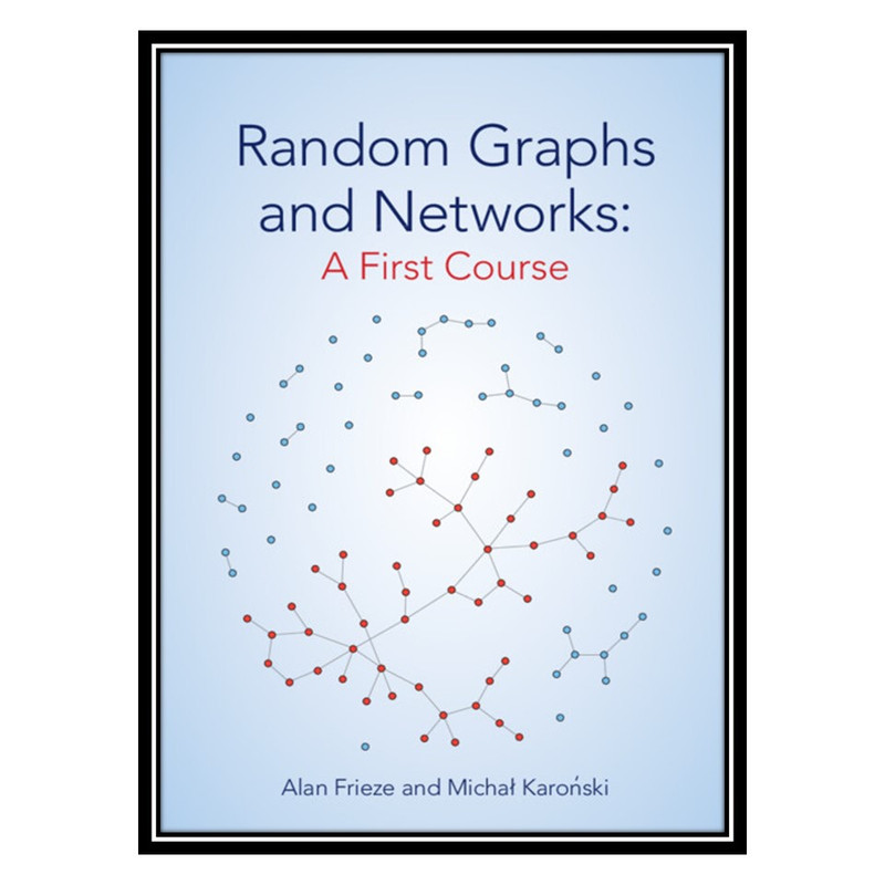 قیمت و خرید کتاب Random Graphs and Networks: A First Course اثر Alan ...