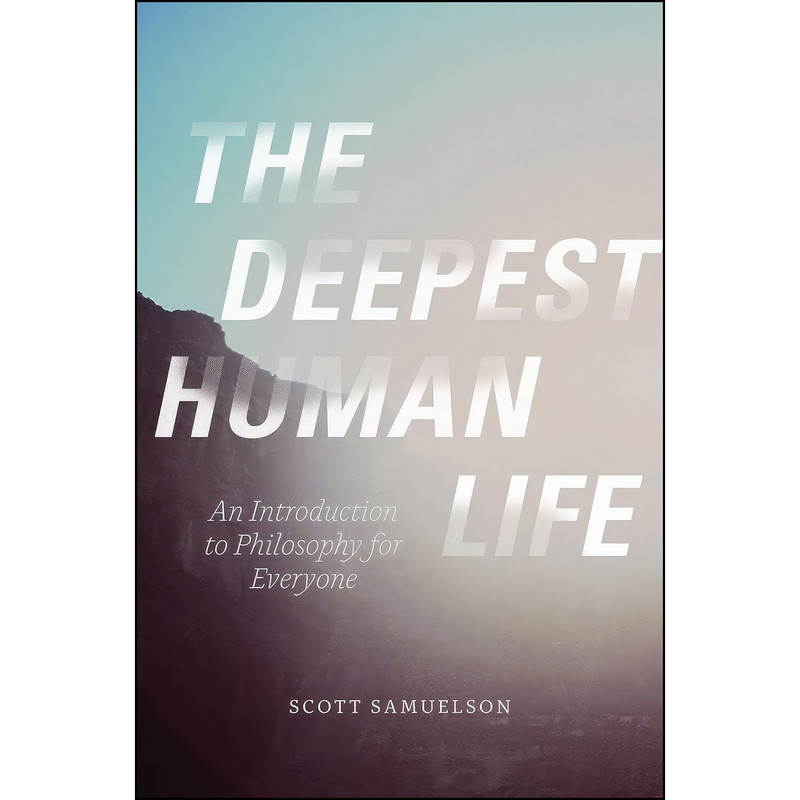 قیمت و خرید کتاب The Deepest Human Life اثر Scott Samuelson انتشارات ...