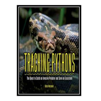 قیمت و خرید کتاب Tracking pythons: The quest to catch an invasive ...