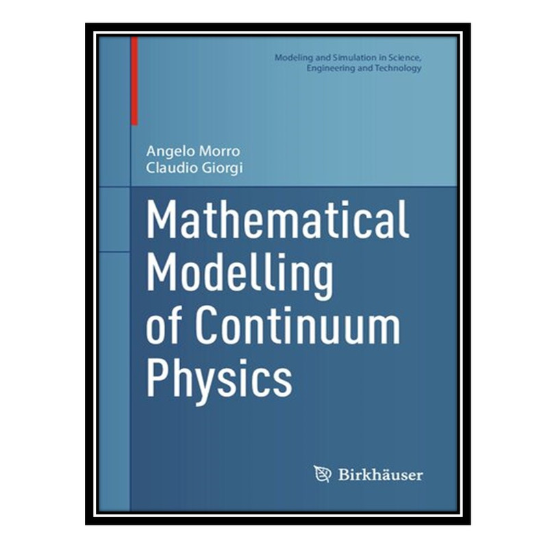 قیمت و خرید کتاب Mathematical Modelling Of Continuum Physics اثر Angelo