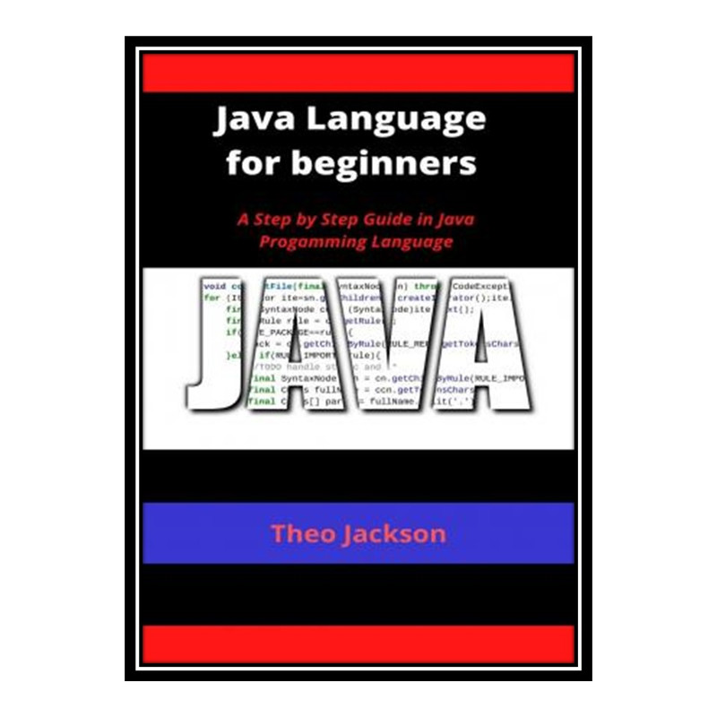 قیمت و خرید کتاب Java Language For Beginners A Step By Step Guide In 
