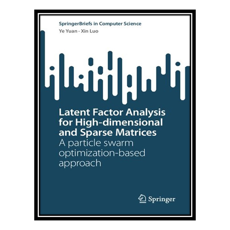 قیمت و خرید کتاب Latent Factor Analysis for High-dimensional and Sparse Matrices: A particle ...