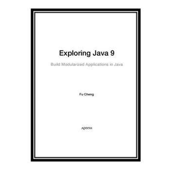 قیمت و خرید کتاب Exploring Java 9. Build Modularized Applications in Java اثر Fu Cheng انتشارات ...