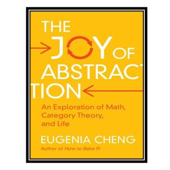 قیمت و خرید کتاب The Joy of Abstraction: An Exploration of Math ...