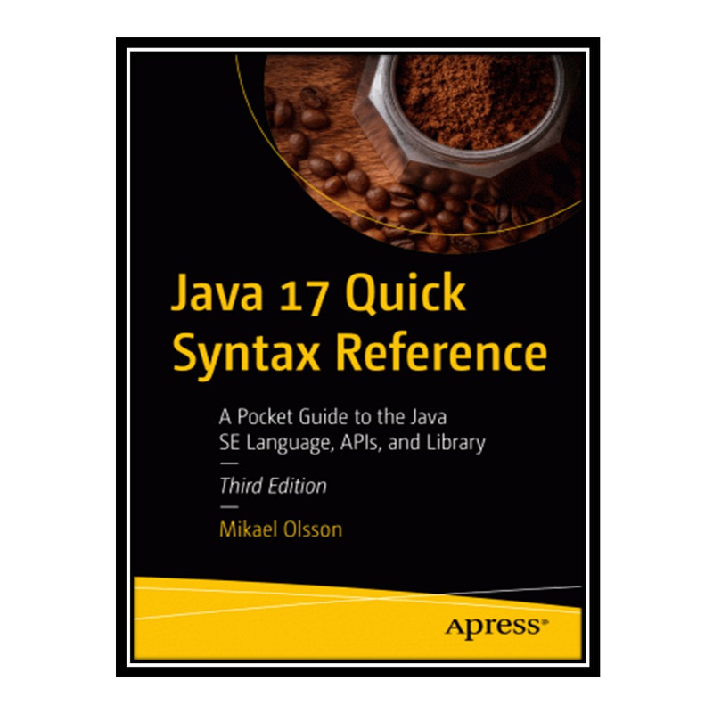 قیمت و خرید کتاب Java 17 Quick Syntax Reference: A Pocket Guide to the Java SE Language, APIs ...