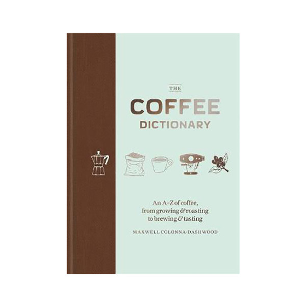 قیمت و خرید کتاب The Coffee Dictionary : An A-Z of coffee, from growing ...