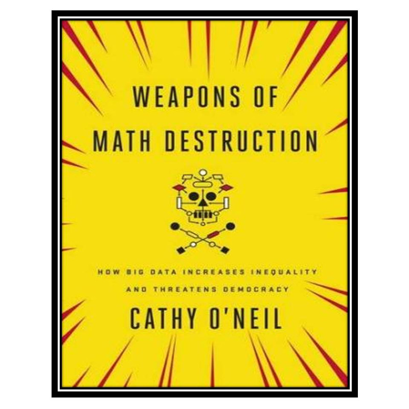 قیمت و خرید کتاب Weapons of Math Destruction: How Big Data Increases ...