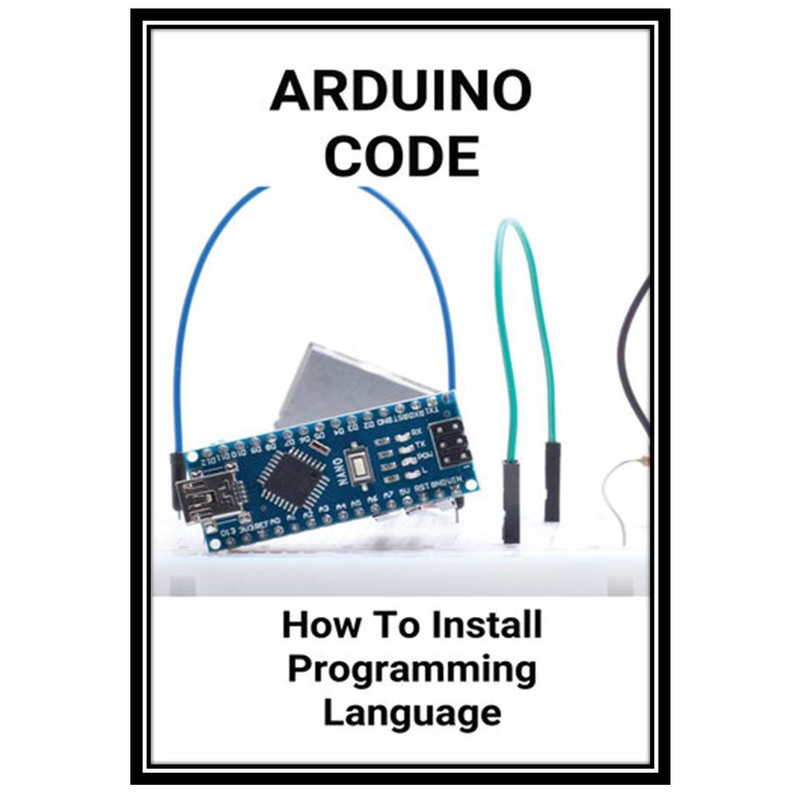 قیمت و خرید کتاب Arduino Code How To Install Programming Language Arduino Web Editor Vs Ide