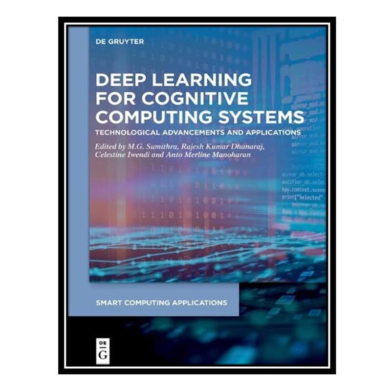 قیمت و خرید کتاب Deep Learning For Cognitive Computing Systems Technological Advancements And