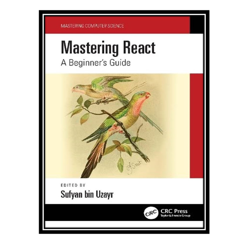 قیمت و خرید کتاب Mastering React A Beginners Guide اثر Sufyan Bin Uzayr انتشارات مؤلفین طلایی 