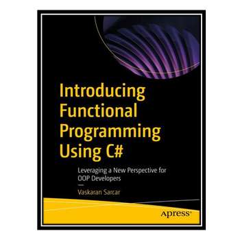 قیمت و خرید کتاب Introducing Functional Programming Using C# : Leveraging a New Perspective for ...