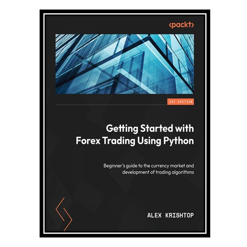 قیمت و خرید کتاب Getting Started with Forex Trading Using Python اثر Alex Krishtop انتشارات ...