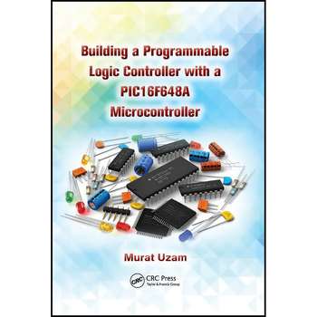 قیمت و خرید کتاب Building a Programmable Logic Controller with a PIC16F648A Microcontroller اثر ...