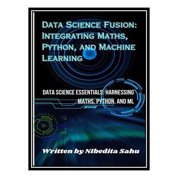 قیمت و خرید کتاب Data Science Fusion: Integrating Maths, Python, and ... قیمت و خرید کتاب Data Science Fusion: Integrating Maths, Python, and ...