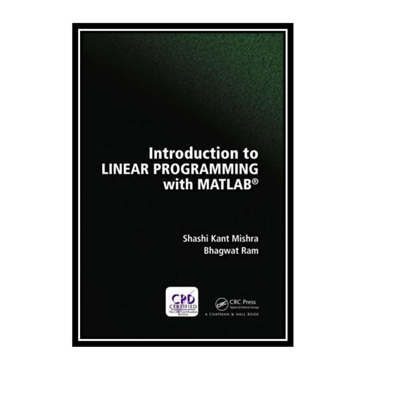 قیمت و خرید کتاب Introduction to Linear Programming with MATLAB اثر ... قیمت و خرید کتاب Introduction to Linear Programming with MATLAB اثر ...